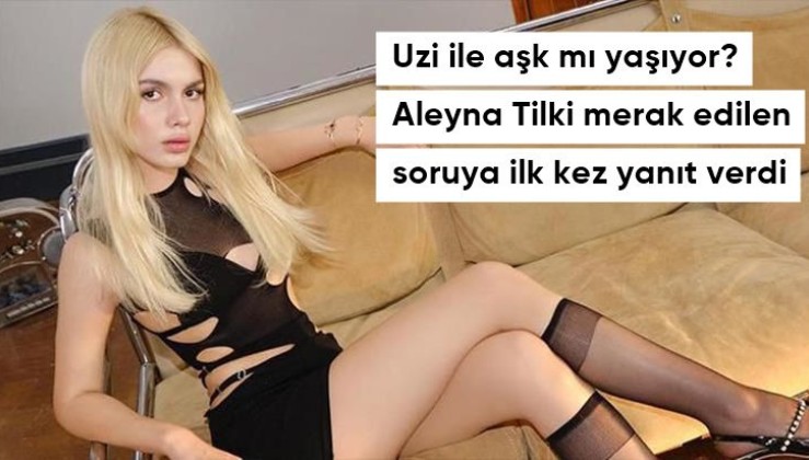 Aleyna Tilki, Uzi ile aşk yaşadığı iddialarına ilk kez yanıt verdi ... Aleyna Tilki, Uzi ile aşk yaşadığı iddialarına ilk kez yanıt verdi ...